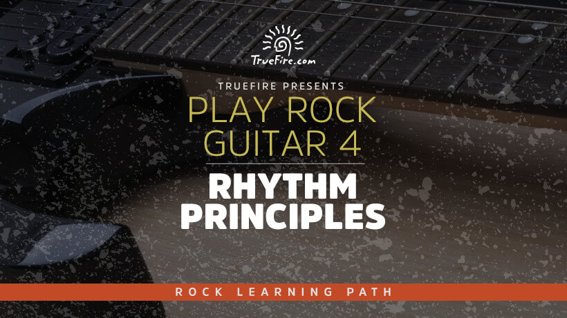 Play Rock Guitar 4: Rhythm Principles: Introduction - TrueFire - Guitar ...