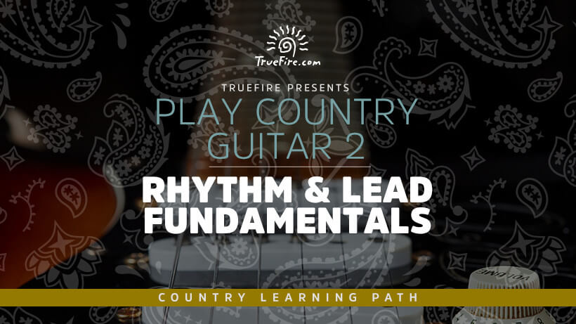 PLAY COUNTRY GUITAR 2: Rhythm & Lead Fundamentals - TrueFire - Guitar ...