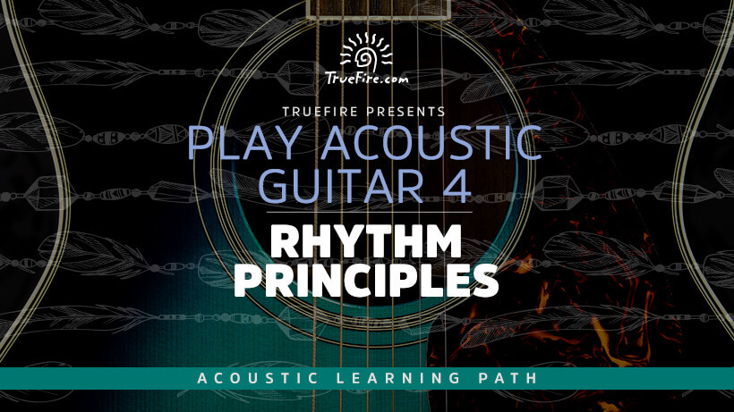 Play Acoustic Guitar 4: Rhythm Principles: Introduction - TrueFire ...