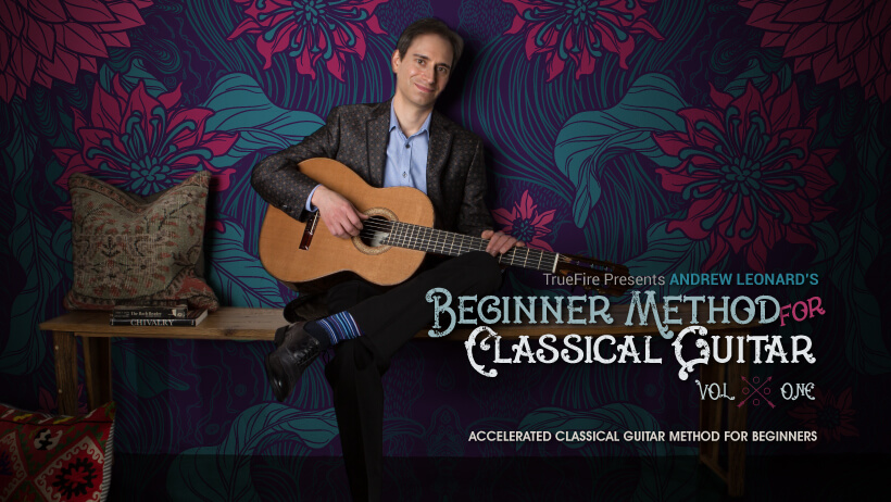 Beginner Method for Classical Guitar - Guitar Lessons - Andrew Leonard - TrueFire