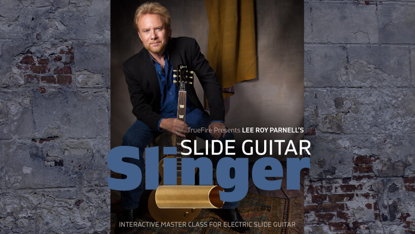 Slide Guitar Slinger - Guitar Lessons - Lee Roy Parnell - TrueFire