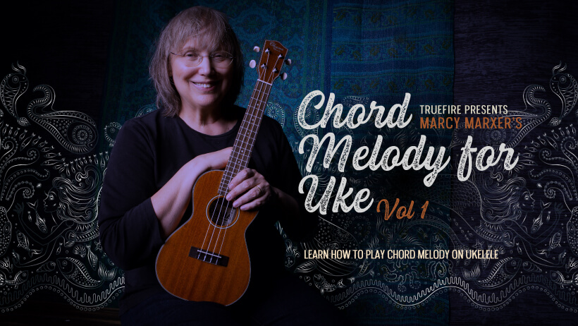 Chord Melody for Ukulele: Module 1 - Ukulele Lessons - Marcy Marxer ...