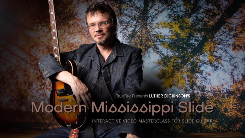 Modern Mississippi Slide - Luther Dickinson - Guitar Lessons - TrueFire