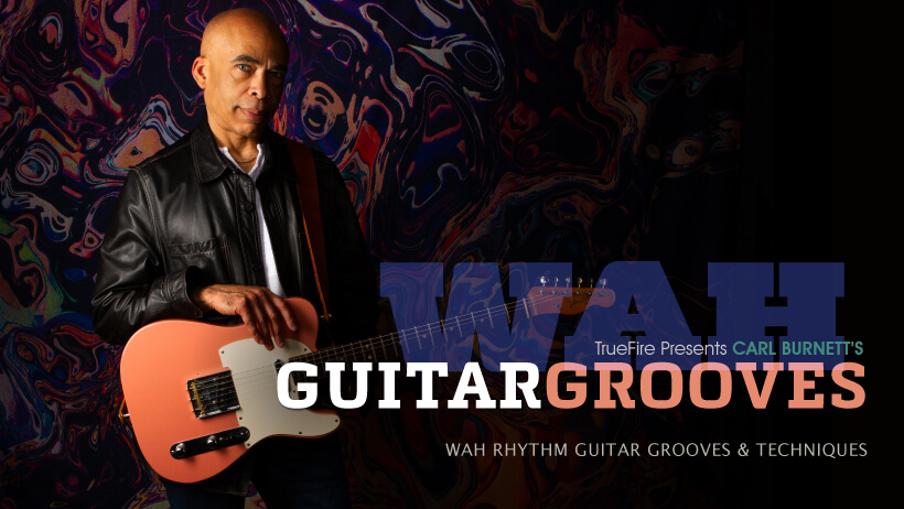 Wah Guitar Grooves: Introduction - Carl Burnett - Guitar Lesson - TrueFire