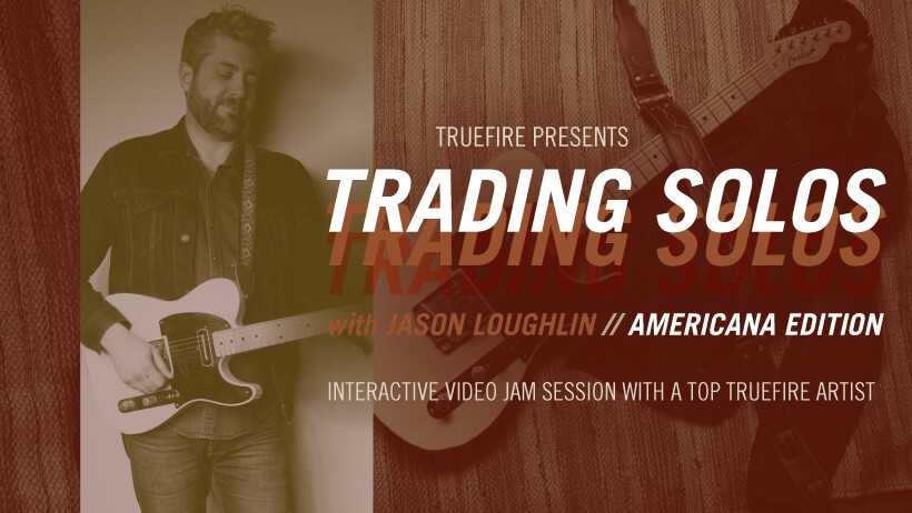 Trading Solos: Americana - Jason Loughlin - Guitar Lessons - TrueFire