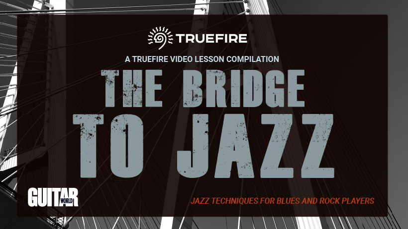 The Bridge to Jazz: Introduction - TrueFire - Guitar Lesson - TrueFire