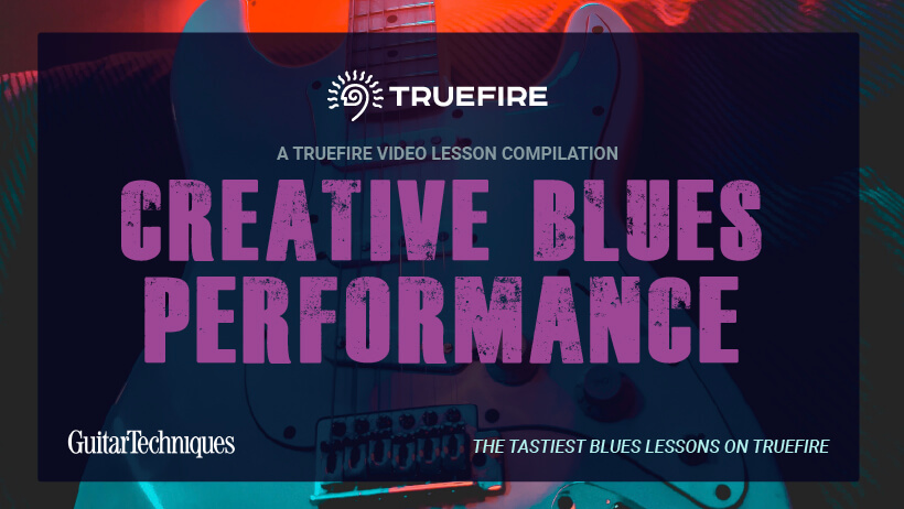 Creative Blues Performance - TrueFire - Guitar Lessons - TrueFire