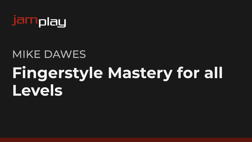 Fingerstyle Mastery for all Levels - Guitar Lessons - JamPlay + TrueFire