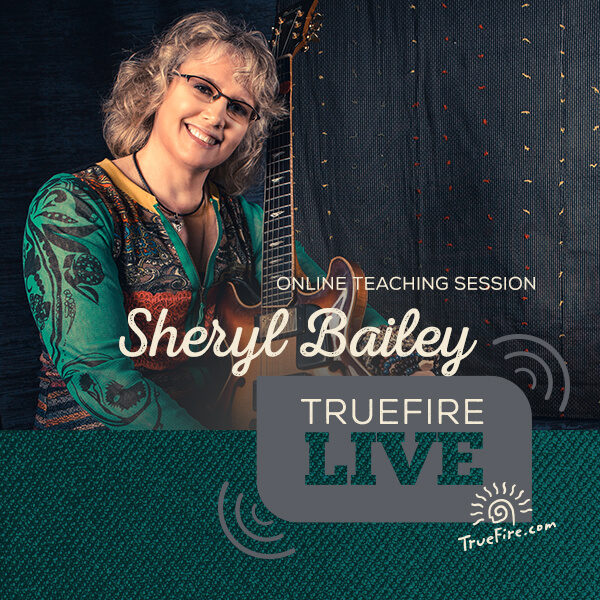 TrueFire Live: Sheryl Bailey - Play the Changes: Melodies with Chord Tones